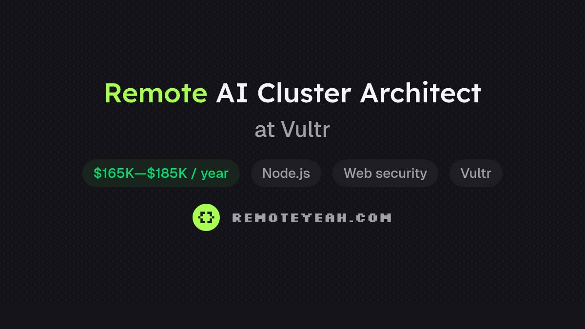 Remote AI Cluster Architect at Vultr