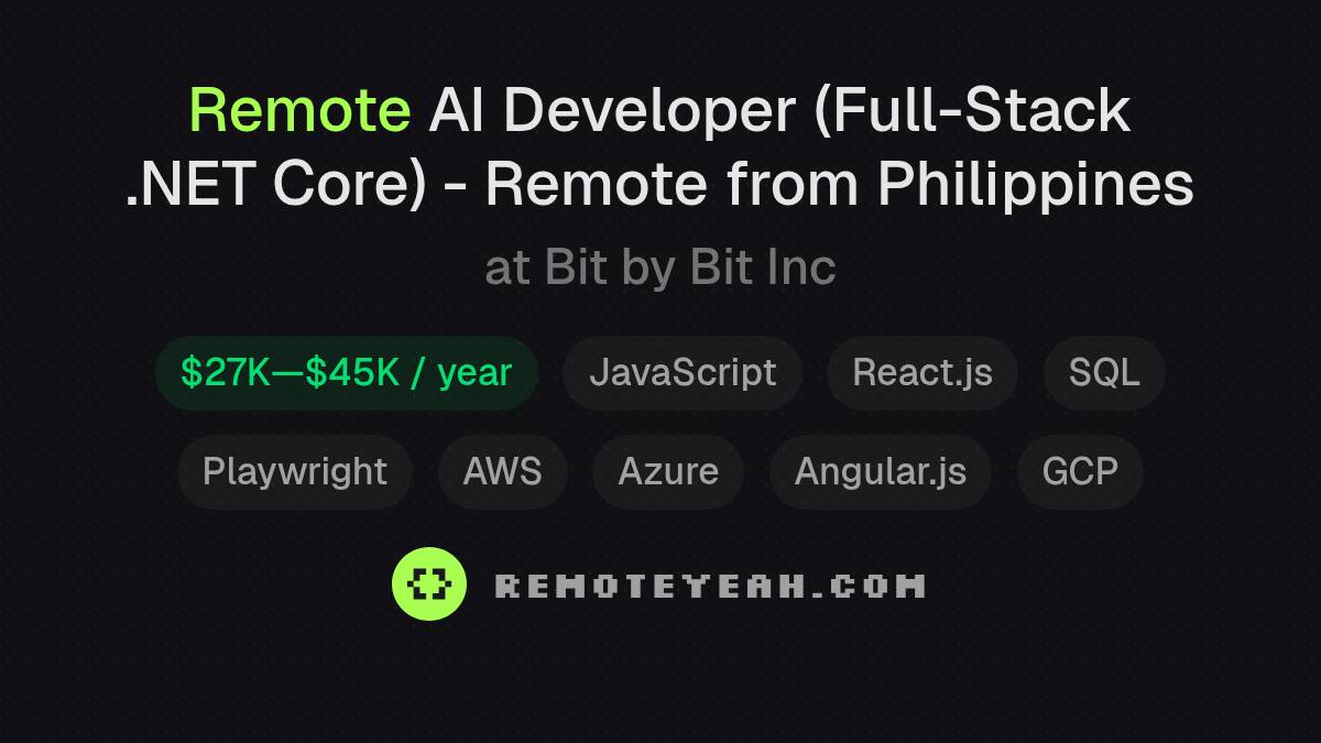 Remote AI Developer (Full-Stack .NET Core) - Remote from Philippines at Bit by Bit Inc