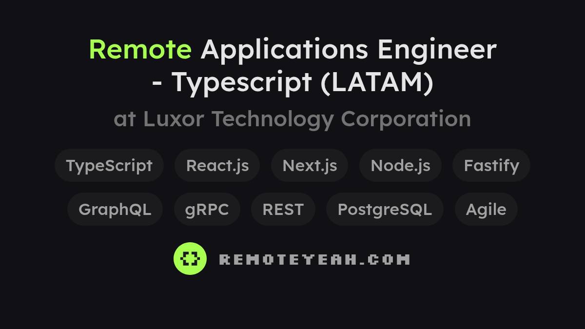 Remote Applications Engineer - Typescript (LATAM) at Luxor Technology Corporation