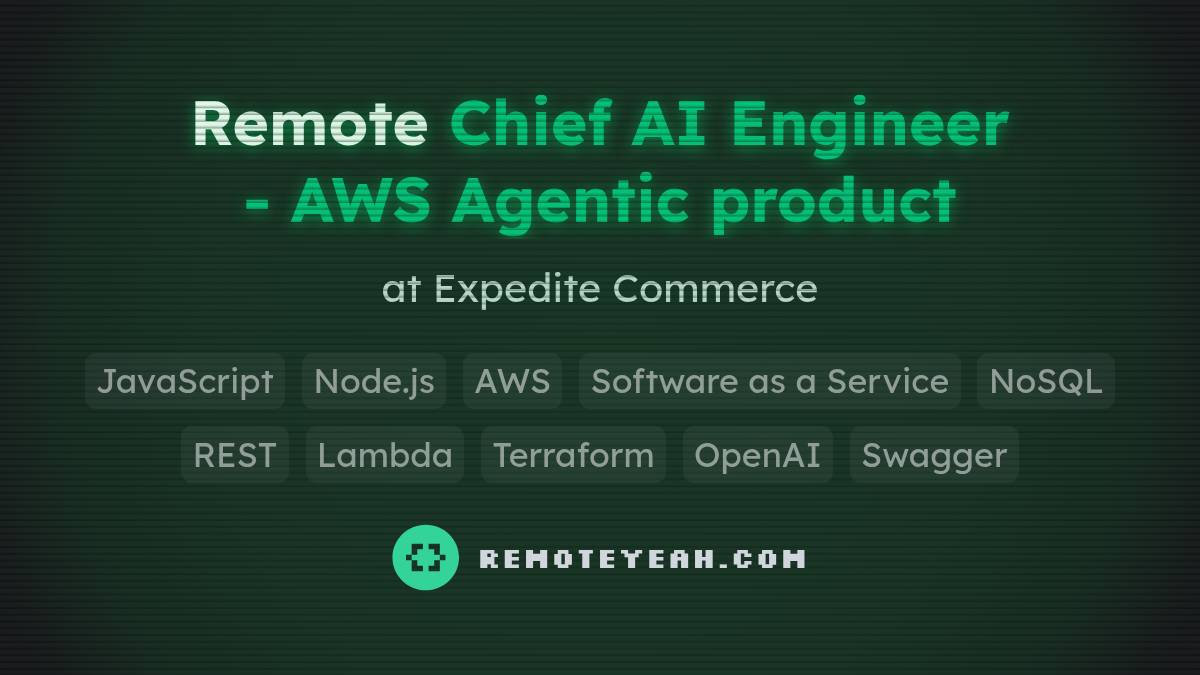 Remote Chief AI Engineer - AWS Agentic product at Expedite Commerce