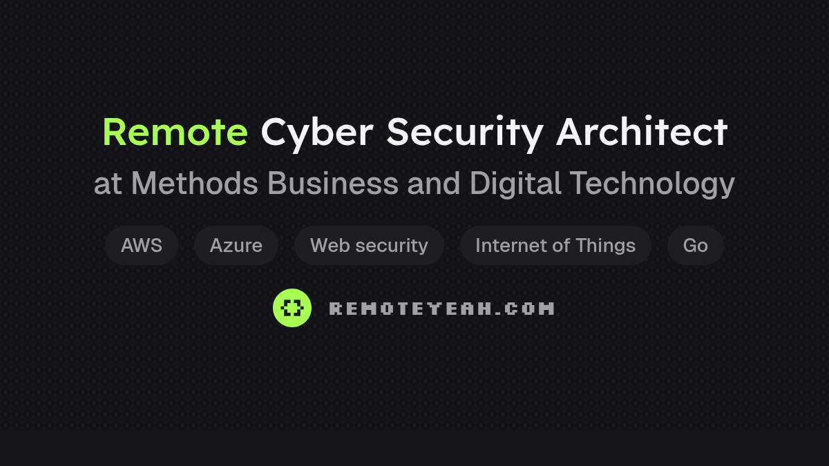 Remote Cyber Security Architect at Methods Business and Digital Technology