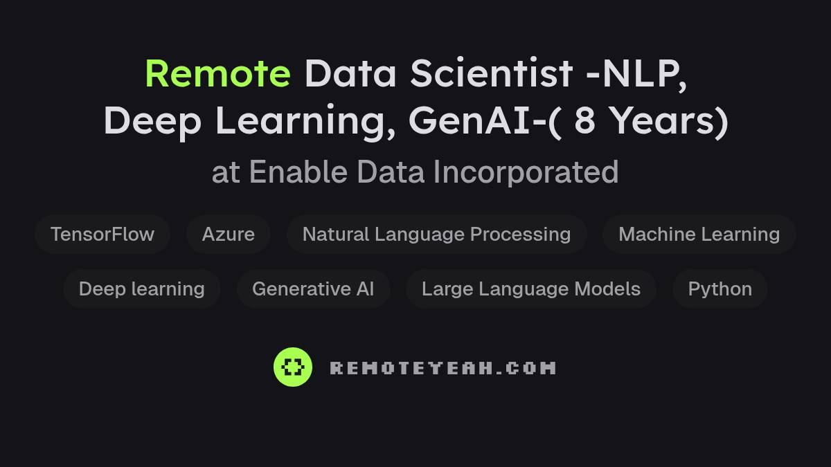 Remote Data Scientist -NLP, Deep Learning, GenAI-( 8 Years) at Enable ...