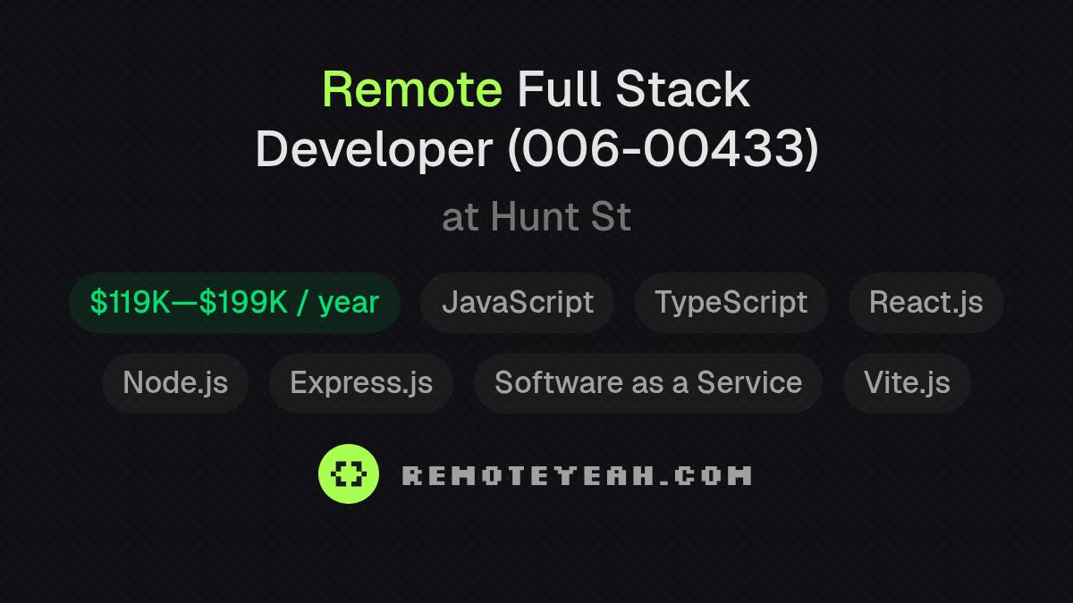 Remote Full Stack Developer (006-00433) at Hunt St
