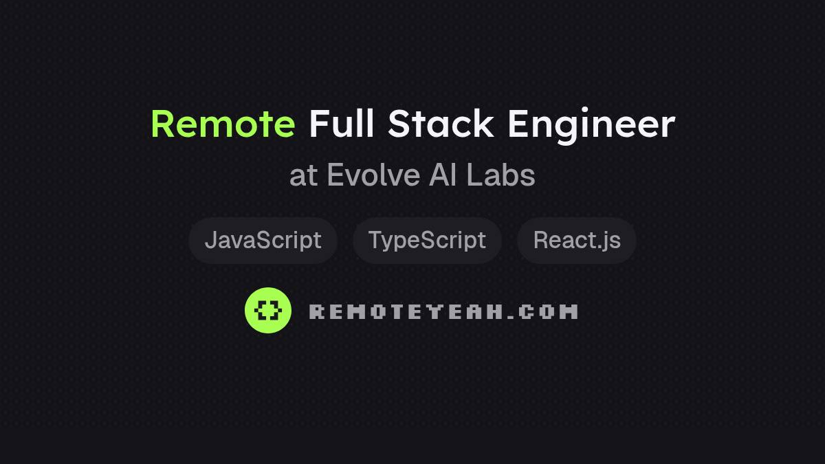 Remote Full Stack Engineer at Evolve AI Labs