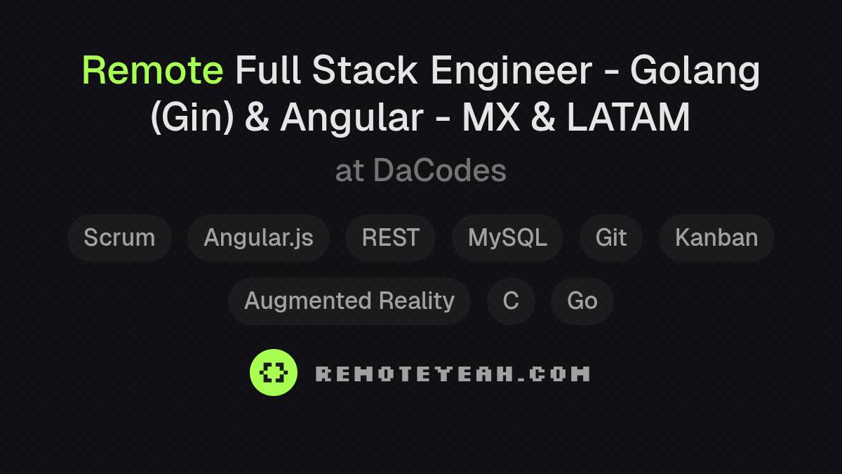 Remote Full Stack Engineer - Golang (Gin) & Angular - MX & LATAM at DaCodes