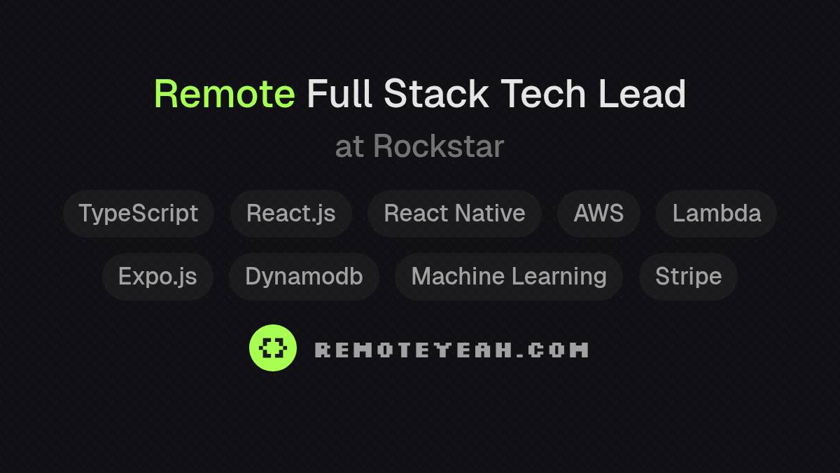 Remote Full Stack Tech Lead at Rockstar