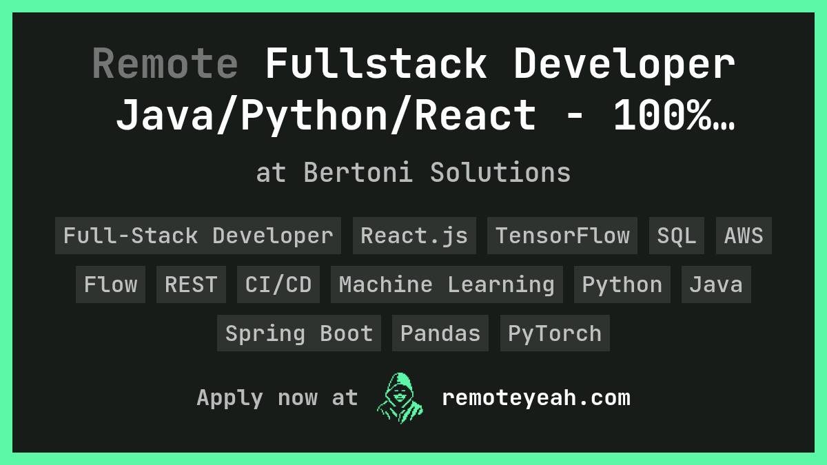 Remote Fullstack Developer Java/Python/React - 100% Remote - LATAM at Bertoni Solutions