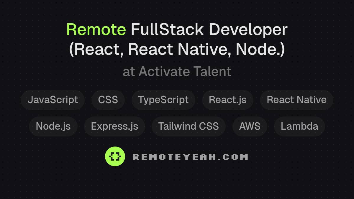 Remote FullStack Developer (React, React Native, Node.) at Activate Talent