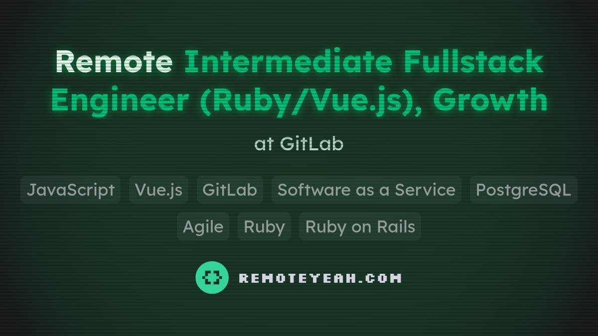 Remote Intermediate Fullstack Engineer (Ruby/Vue.js), Growth at GitLab