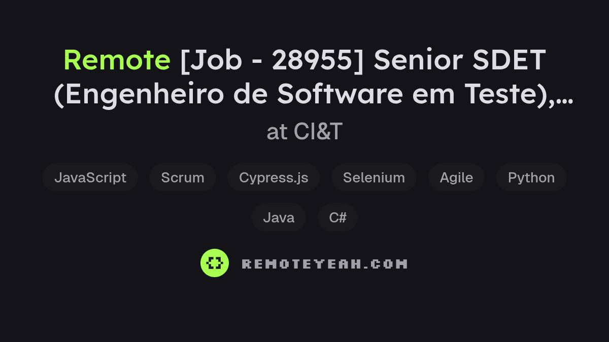 Remote [Job - 28955] Senior SDET (Engenheiro de Software em Teste ...