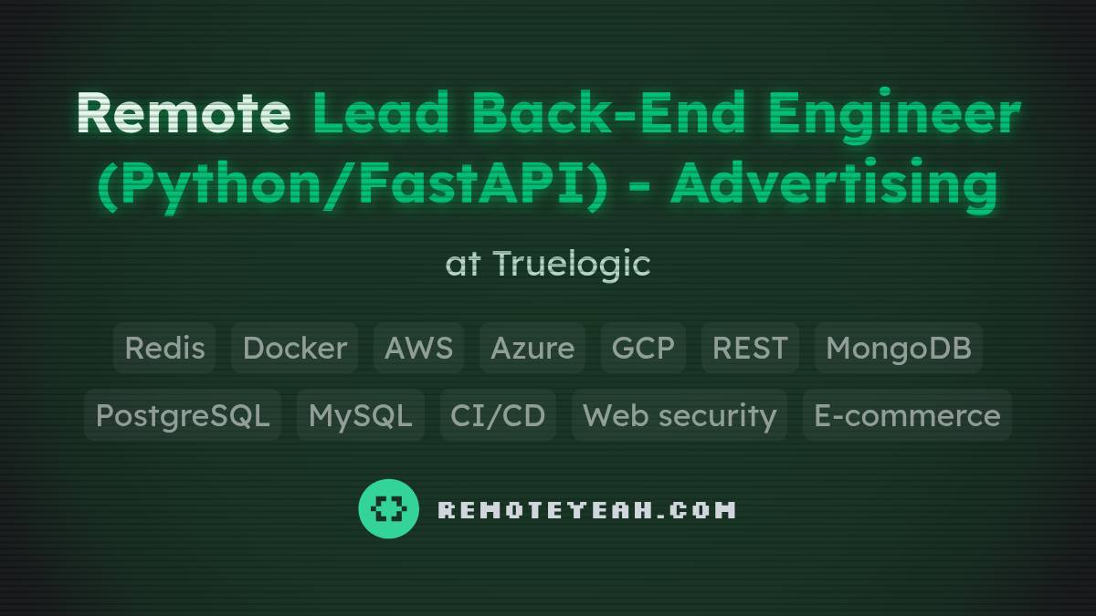 Remote Lead Back-End Engineer (Python/FastAPI) - Advertising at Truelogic