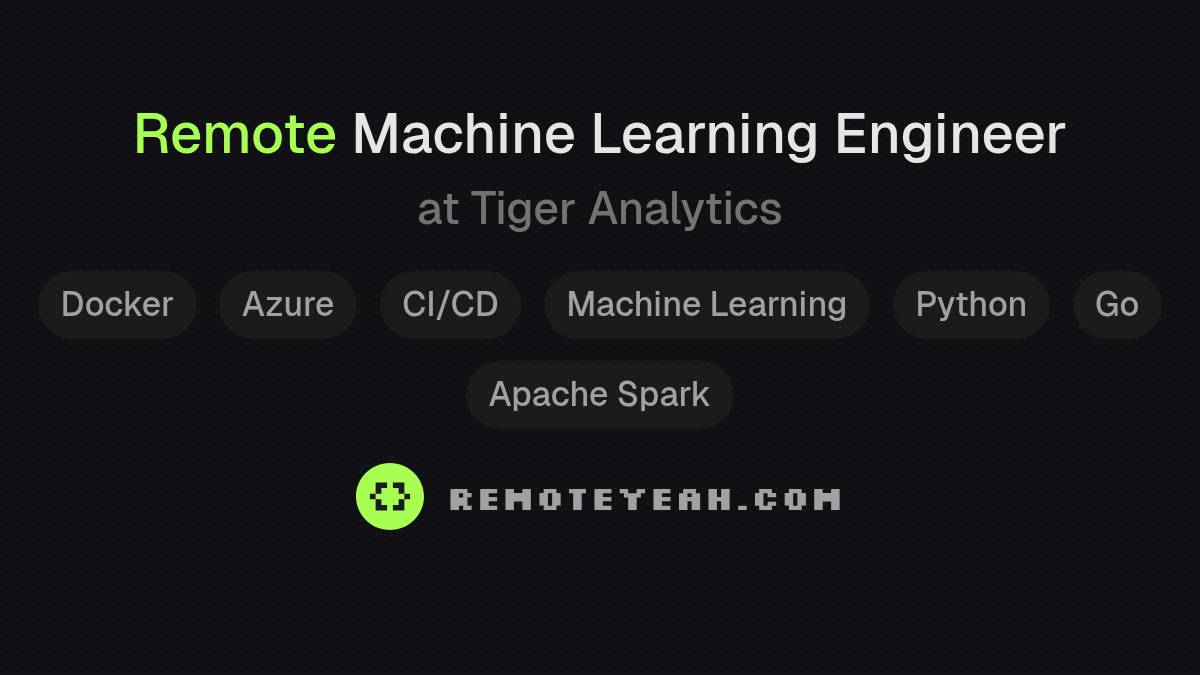 Remote Machine Learning Engineer at Tiger Analytics