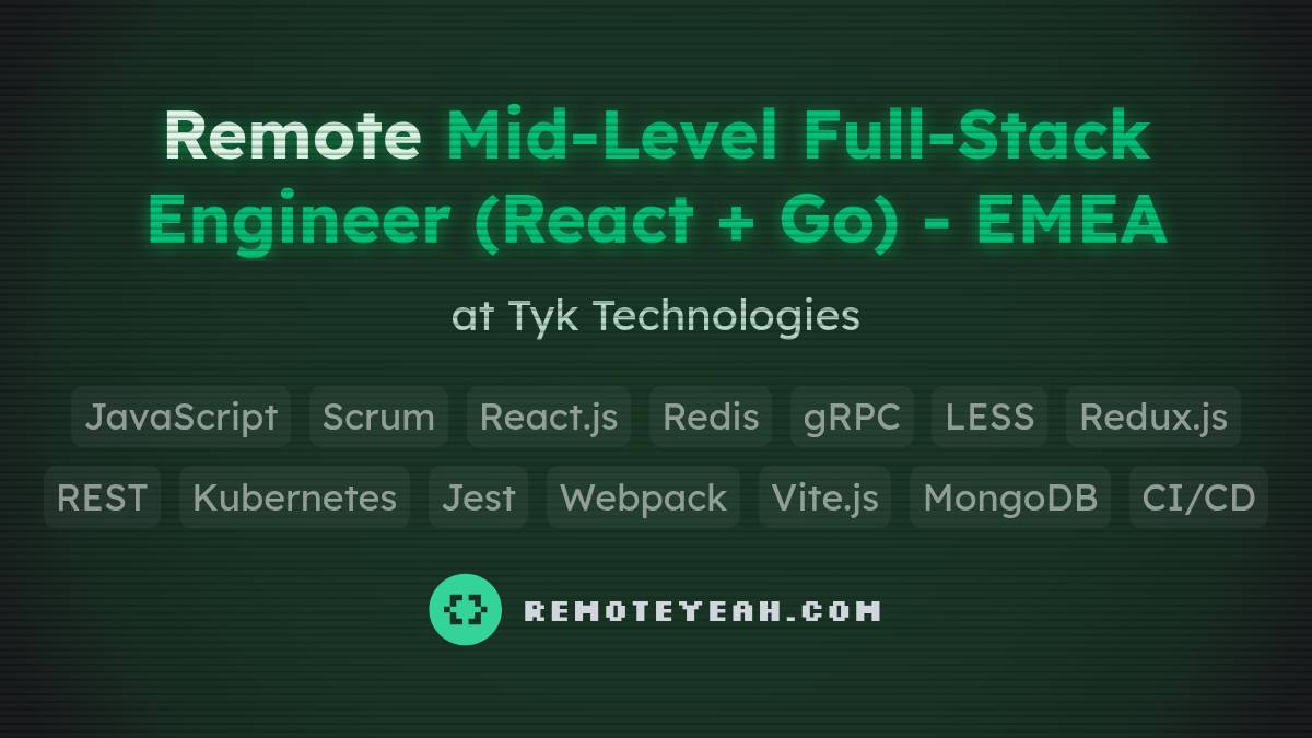 Remote Mid-Level Full-Stack Engineer (React + Go) - EMEA at Tyk ...
