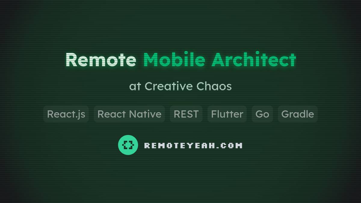 Remote Mobile Architect at Creative Chaos