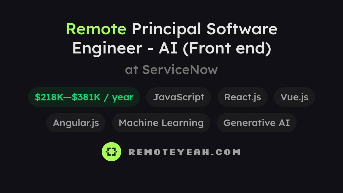 Remote Principal Software Engineer - AI (Front end) at ServiceNow