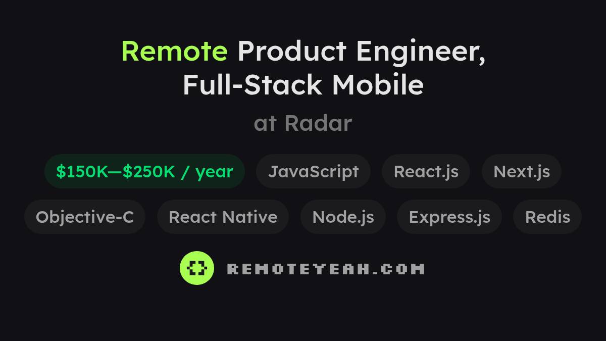 Remote Product Engineer, Full-Stack Mobile at Radar