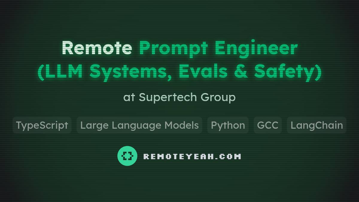 Remote Prompt Engineer (LLM Systems, Evals & Safety) at Supertech Group
