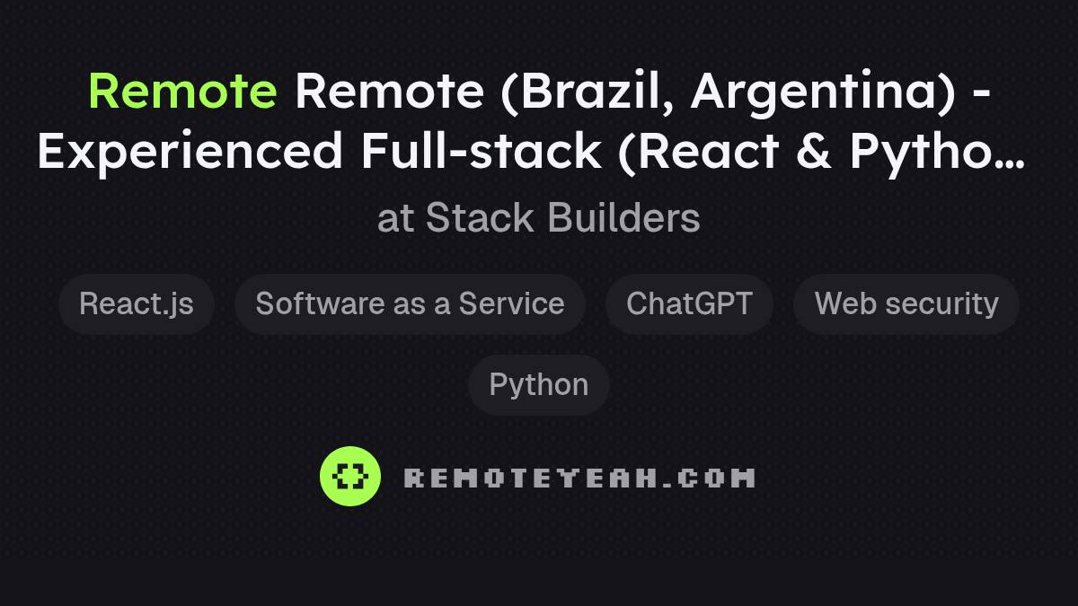 Remote Remote (Brazil, Argentina) - Experienced Full-stack (React & Python) Contractor at Stack ...