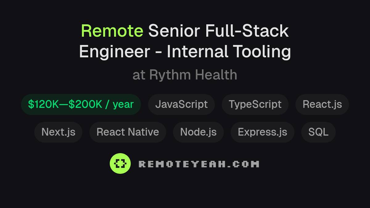 Remote Senior Full-Stack Engineer - Internal Tooling at Rythm Health