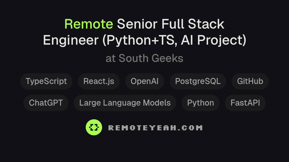 Remote Senior Full Stack Engineer (Python+TS, AI Project) at South Geeks