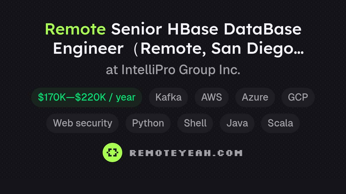 Remote Senior HBase DataBase Engineer（Remote, San Diego Preferred） at IntelliPro Group Inc.