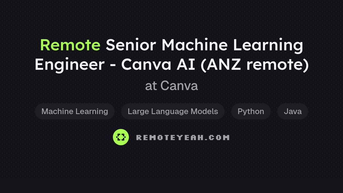 Remote Senior Machine Learning Engineer - Canva AI (ANZ remote) at Canva