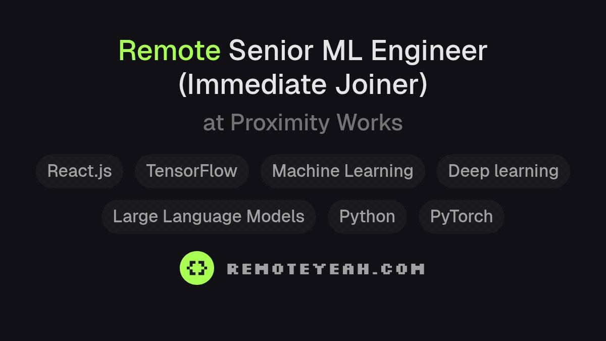Remote Senior ML Engineer (Immediate Joiner) at Proximity Works