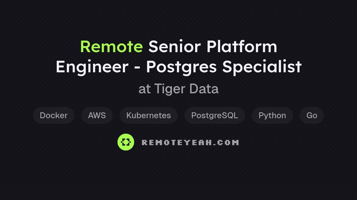 Remote Senior Platform Engineer - Postgres Specialist at Tiger Data