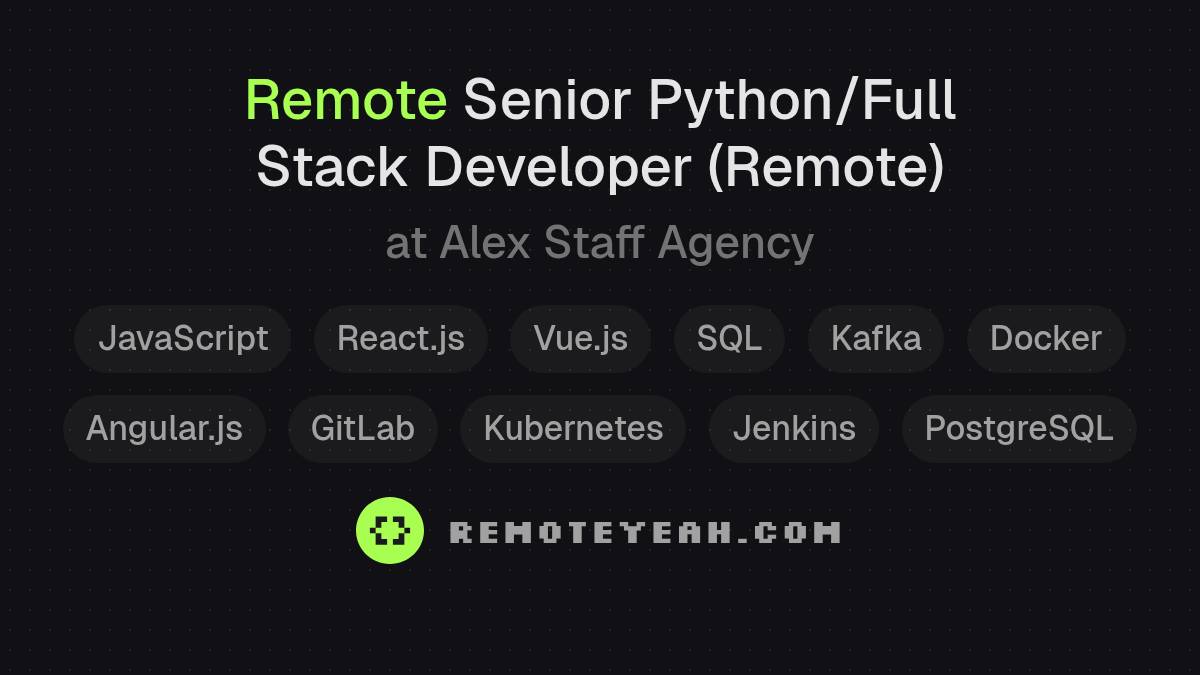 Remote Senior Python/Full Stack Developer (Remote) at Alex Staff Agency