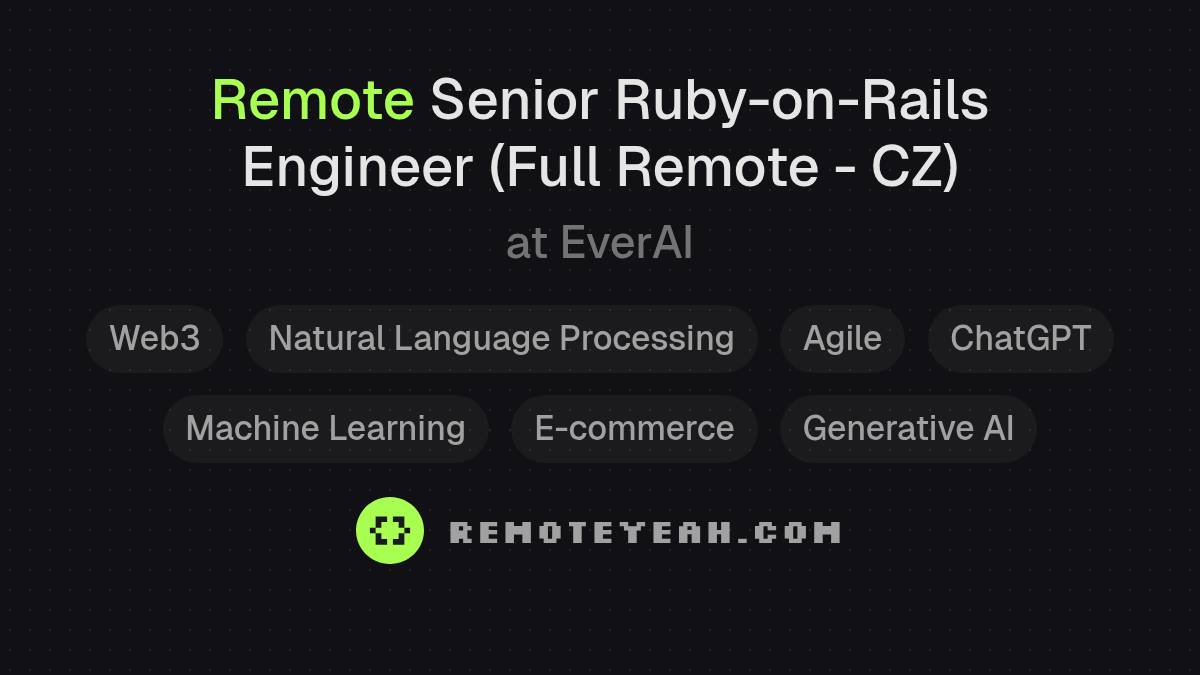 Remote Senior Ruby-on-Rails Engineer (Full Remote - CZ) at EverAI
