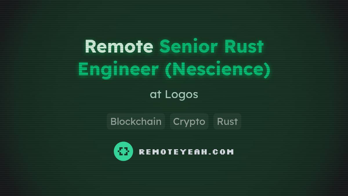 Remote Senior Rust Engineer (Nescience) at Logos
