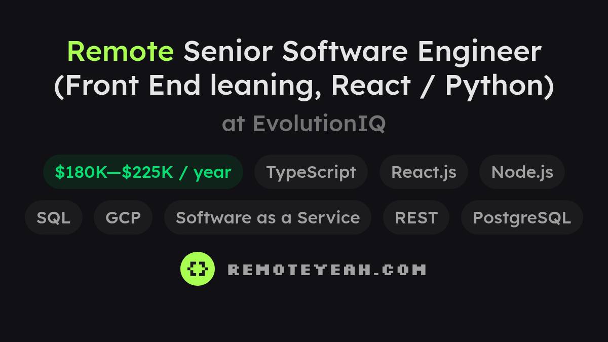 Remote Senior Software Engineer (Front End leaning, React / Python) at EvolutionIQ