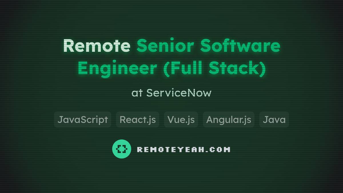 Remote Senior Software Engineer (Full Stack) at ServiceNow