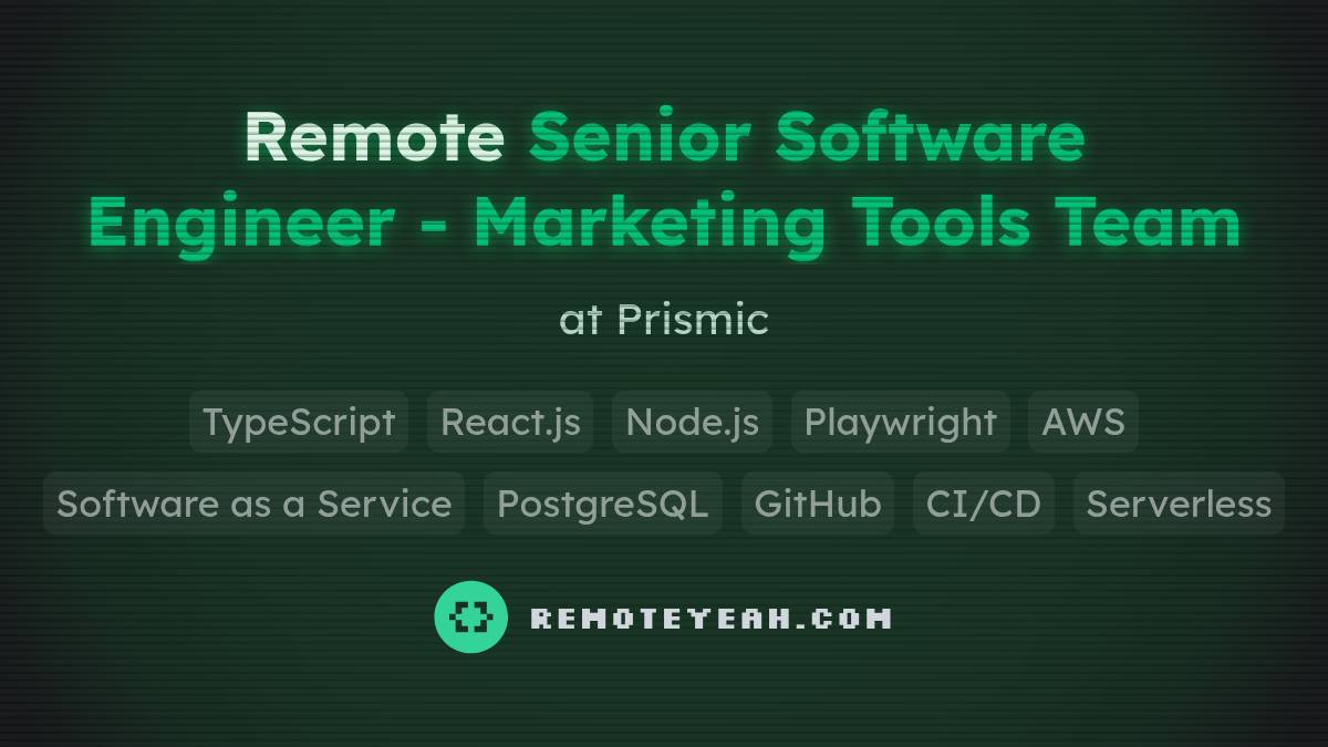Remote Senior Software Engineer - Marketing Tools Team at Prismic