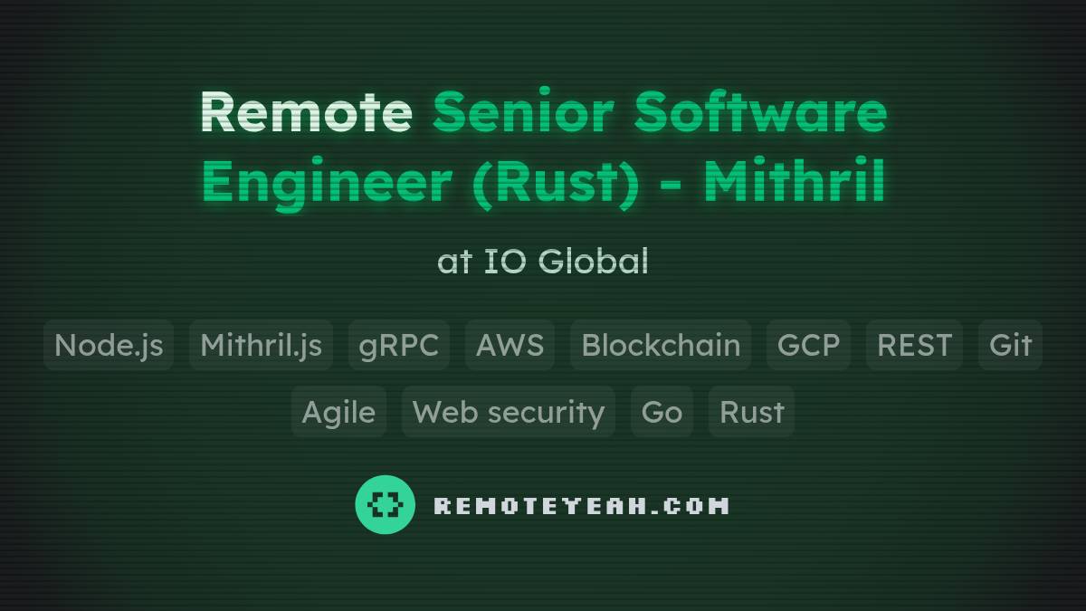 Remote Senior Software Engineer (Rust) - Mithril at IO Global