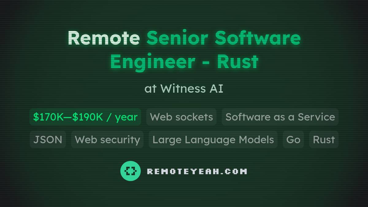 Remote Senior Software Engineer - Rust at Witness AI