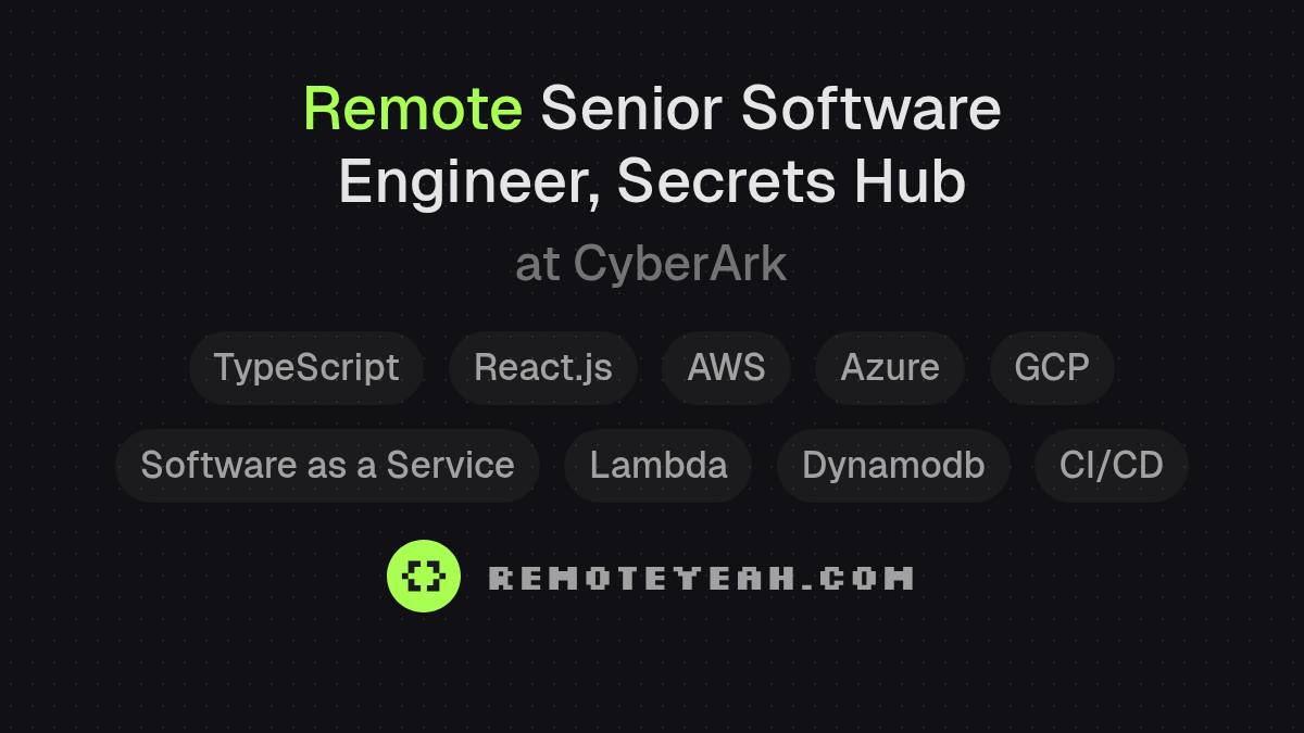 Remote Senior Software Engineer, Secrets Hub at CyberArk