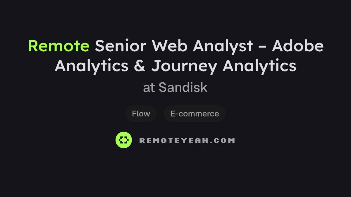 Remote Senior Web Analyst – Adobe Analytics & Journey Analytics at Sandisk