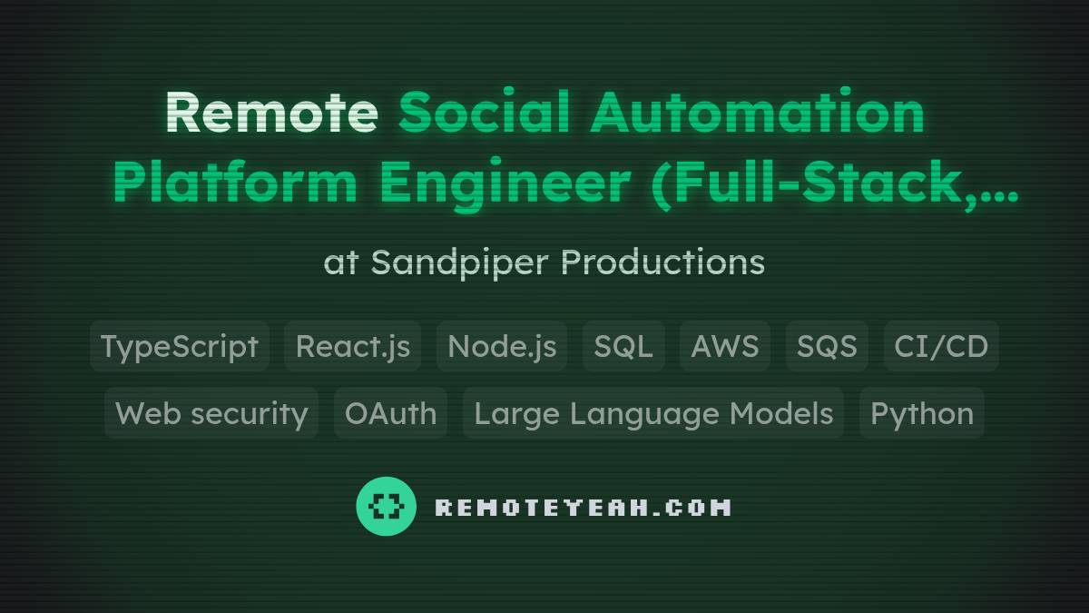Remote Social Automation Platform Engineer (Full-Stack, AI/LLM) at Sandpiper Productions