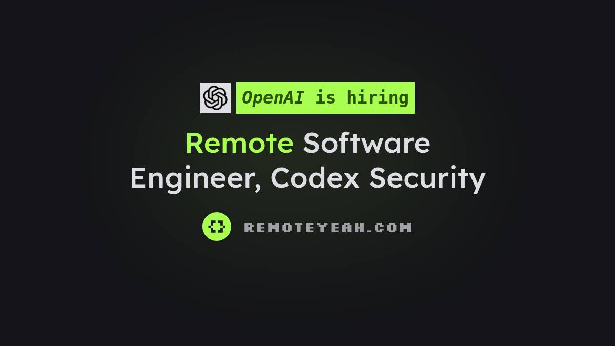 Remote Software Engineer, Codex Security at OpenAI