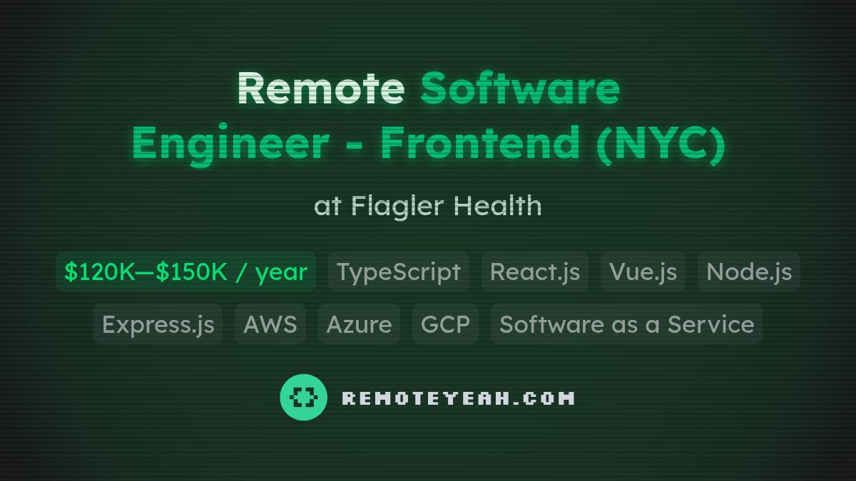 Remote Software Engineer - Frontend (NYC) at Flagler Health