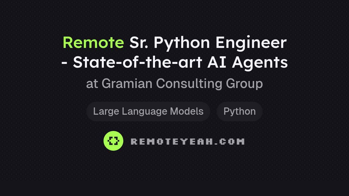 Remote Sr. Python Engineer - State-of-the-art AI Agents at Gramian ...