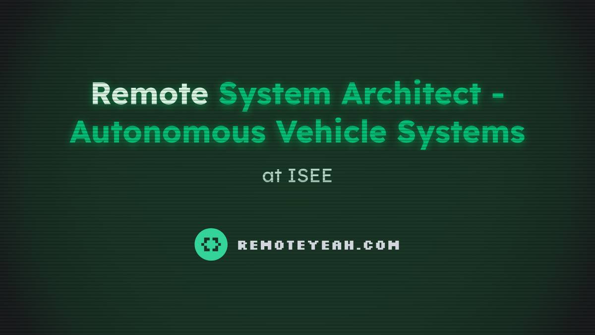 Remote System Architect - Autonomous Vehicle Systems at ISEE