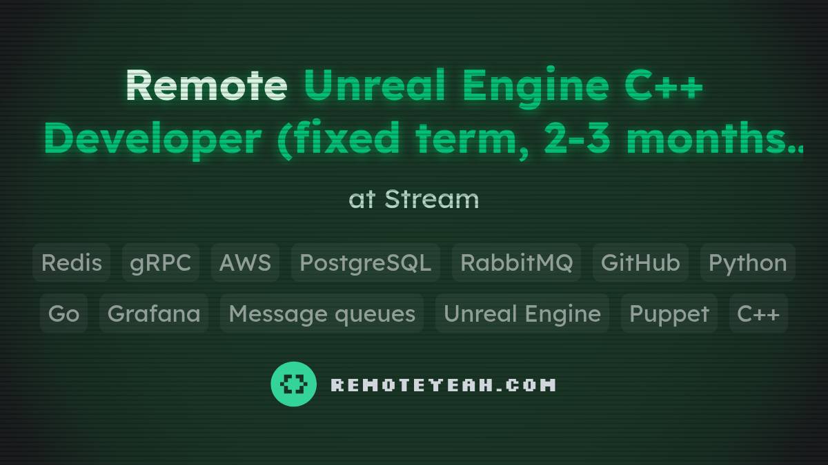 Remote Unreal Engine C++ Developer (fixed term, 2-3 months project) at Stream