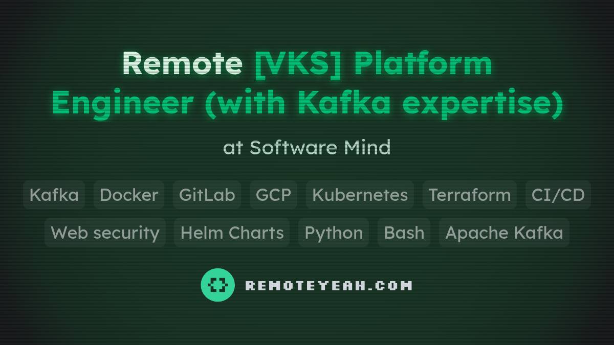 Remote [VKS] Platform Engineer (with Kafka expertise) at Software Mind